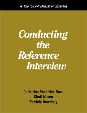 Conducting the Reference Interview: A How-To-Do-It Manual for ...
