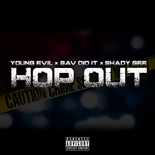 Hop Out (feat. Sav Did It & Shady Gee) by Young Evil feat. Sav Did It ...