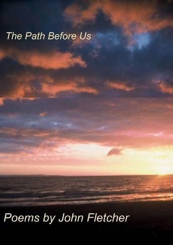 The Path Before Us: John Fletcher: 9781470907655: Amazon.com: Books