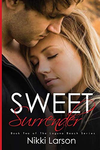 Sweet Surrender: Book Two of The Laguna Beach Series: Larson, Nikki ...