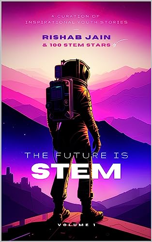 The Future is STEM: A Curation of Inspirational Youth Stories eBook ...