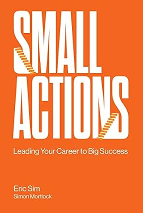 Amazon.com: Small Actions: Leading Your Career To Big Success eBook ...