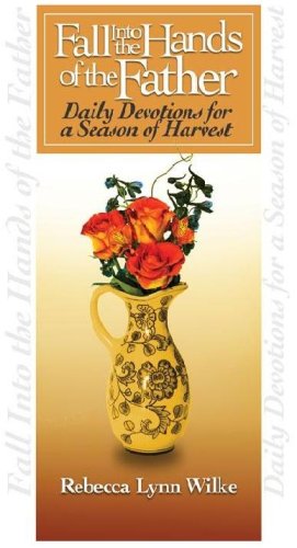 Fall into the Hands of the Father: Rebecca Lynn Wilke: 9780967398983 ...