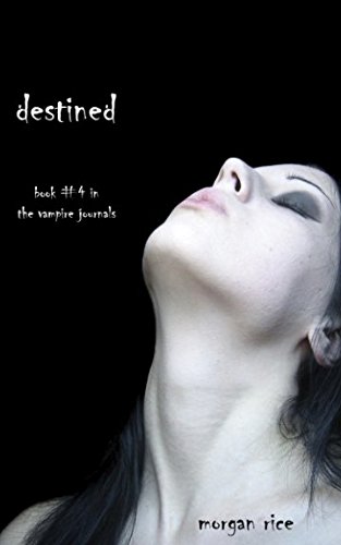 Destined (Book #4 in the Vampire Journals): Rice, Morgan: 9780982953754 ...