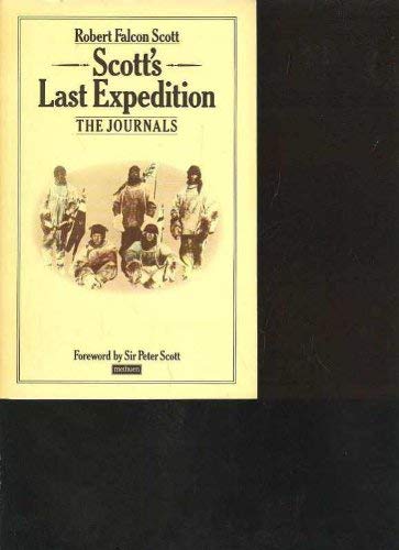 Scott's Last Expedition: The Journals: Robert Falcon Scott ...