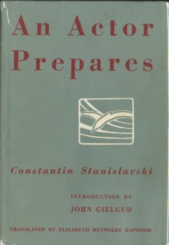 An Actor Prepares, intro by John Gielgud: Stanislavski, Constantin: Amazon.com: Books