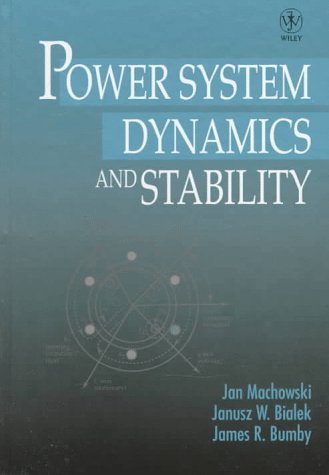 Power System Dynamics and Stability: Machowski, Jan, Bialek, Janusz ...
