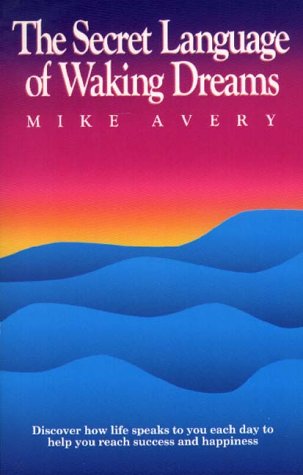 Amazon.com: The Secret Language of Waking Dreams: 9781570430602: Avery ...