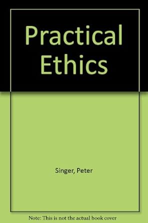 Practical Ethics: Singer, Peter: Amazon.com: Books
