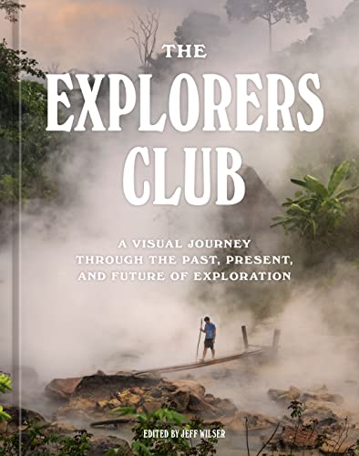 Amazon.com: The Explorers Club: A Visual Journey Through the Past ...