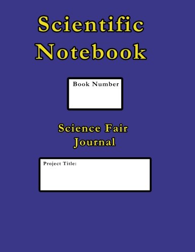 Scientific Notebook: Science Fair Journal and Laboratory Notebook ...