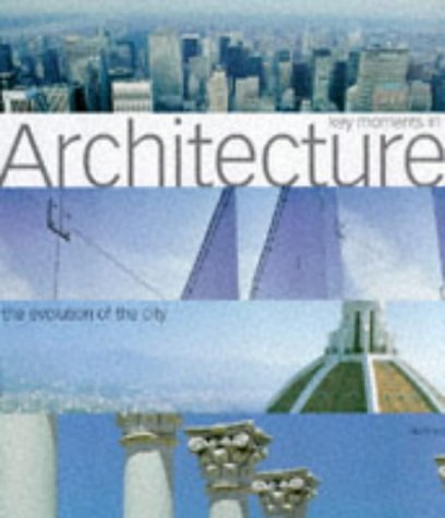Key Moments in Architecture: The Evolution of the City: Graham Vickers ...