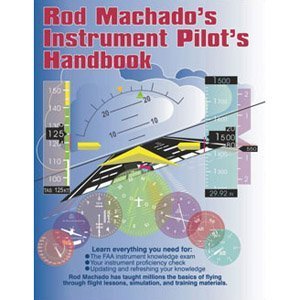 Rod Machado's Instrument Pilot's Handbook: Rod Machado: 9780971201569 ...