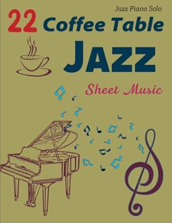 22 Coffee Table Jazz Sheet Music: Collection Songs For Jazz Piano Solo ...