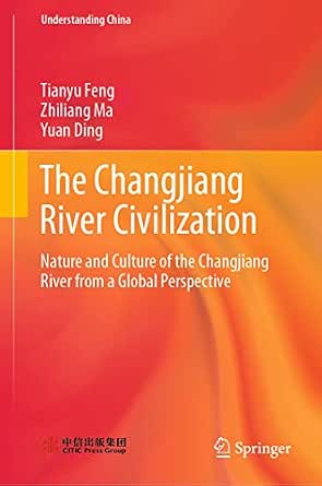 The Changjiang River Civilization: Nature and Culture of the Changjiang ...