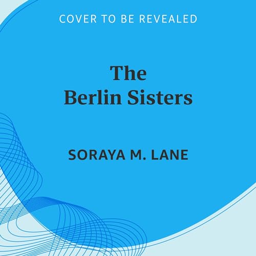 The Berlin Sisters by Soraya M. Lane - Audiobook - Audible.com