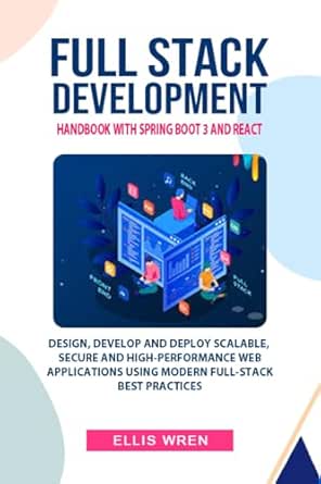 Amazon.com: Full Stack Development Handbook With Spring Boot 3 And React: Design, Develop And ...