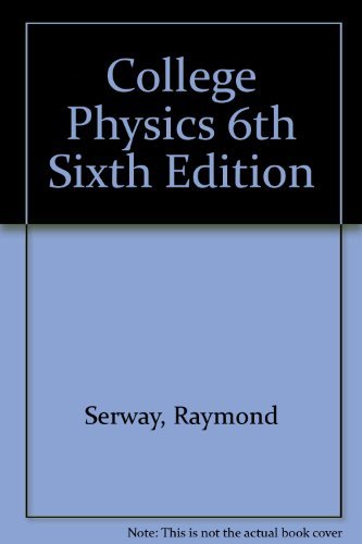 College Physics 6th Sixth Edition: Serway, Raymond: Amazon.com: Books