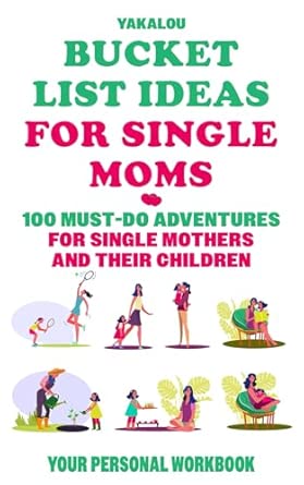 Amazon.com: Bucket List Ideas for Single Moms: 100 Must-Do Adventures ...