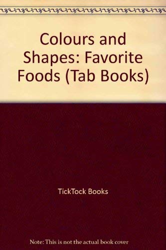 Colours and Shapes: Favorite Foods (Tab Books): TickTock Books ...
