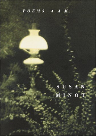 Poems 4 A.M.: Minot, Susan: 9780375412585: Amazon.com: Books
