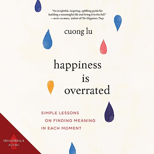 Amazon.com: Happiness Is Overrated: Simple Lessons on Finding Meaning ...