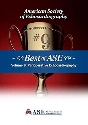 Best of ASE, Volume 9: Perioperative Echocardiography: American Society ...