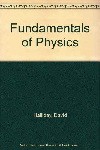 Fundamentals of Physics: Halliday, David, Resnick, Robert ...
