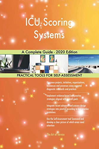 ICU Scoring Systems A Complete Guide - 2020 Edition eBook : Blokdyk ...