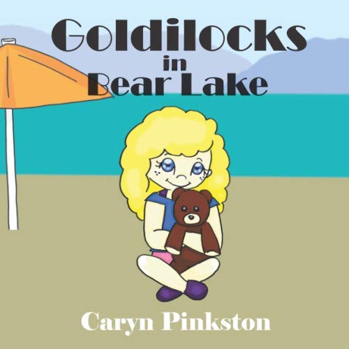 Goldilocks in Bear Lake: Pinkston, Caryn: 9781073381425: Amazon.com: Books