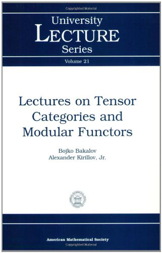 Lectures on Tensor Categories and Modular Functors (University Lecture Series): Bojko Bakalov ...