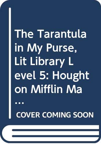 The Tarantula in My Purse, Lit Library Level 5: Houghton Mifflin ...