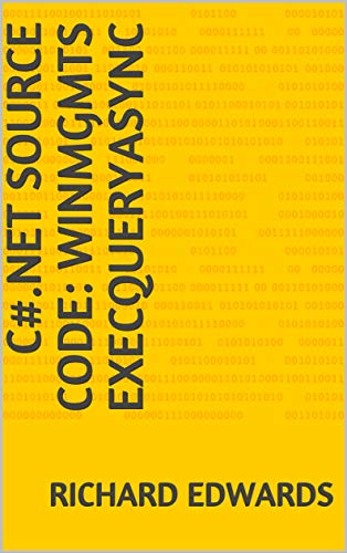Cnet Source Code Winmgmts Execqueryasync Ebook Edwards Richard Kindle Store