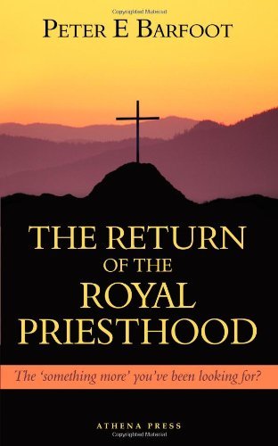 The Return of the Royal Priesthood: The 'something more' you've been ...