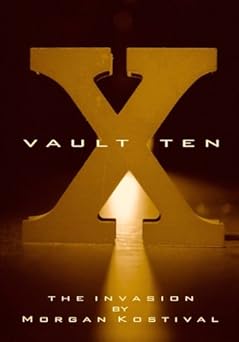 Vault Ten Part 4: The Invasion: Kostival, Morgan: 9780989987462: Amazon ...
