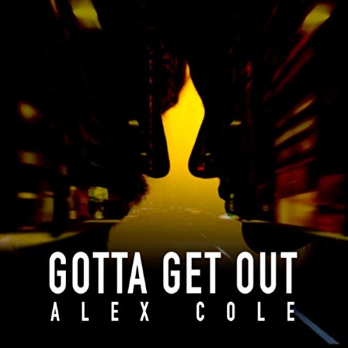 Écouter Gotta Get Out par Alex Cole sur Amazon Music Unlimited