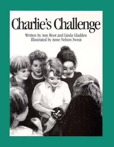 Charlie's Challenge: Gladden, Linda, Root, Ann, Anne Nelson Sweat ...