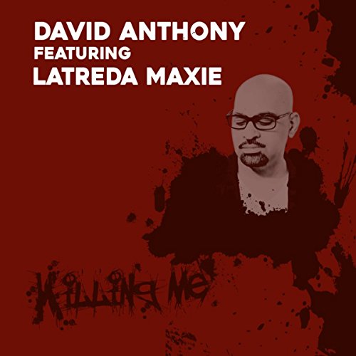 Spiele Killing Me von David Anthony feat. Latreda Maxie auf Amazon Music ab