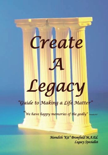 Create A Legacy: Guide to Making a Life Matter : Amazon.in: Books