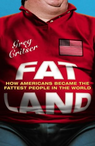 Fat Land: How Americans Became the Fattest People in the World ...