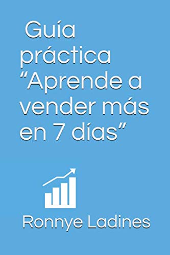 Guía práctica “Aprende a vender más en 7 días” (0) (Spanish Edition ...