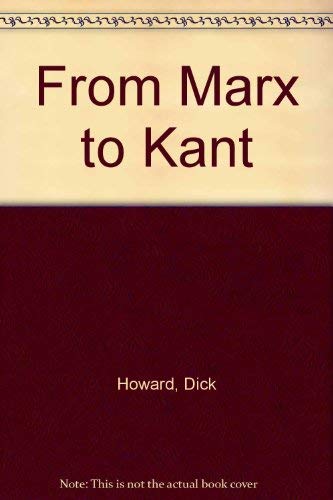 From Marx to Kant: Howard, Dick: 9780312089108: Amazon.com: Books