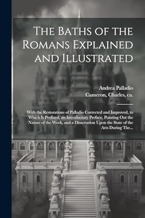 Buy The Baths of the Romans Explained and Illustrated: With the ...