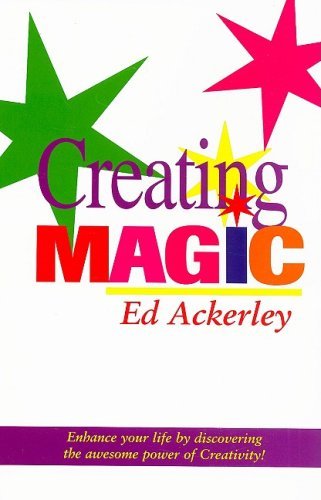 Creating Magic: Enhance Your Life With Creativity : Ackerly, Ed: Amazon ...