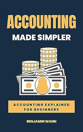 Accounting Made Simpler: Accounting Explained For Beginners eBook ...