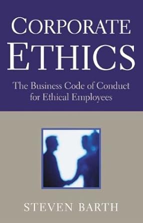 Buy Corporate Ethics: The Business Code of Conduct for Ethical ...