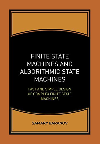 Finite State Machines and Algorithmic State Machines: Fast and Simple ...