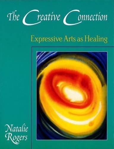 The Creative Connection: Expressive Arts as Healing: Natalie Rogers: Amazon.com: Books