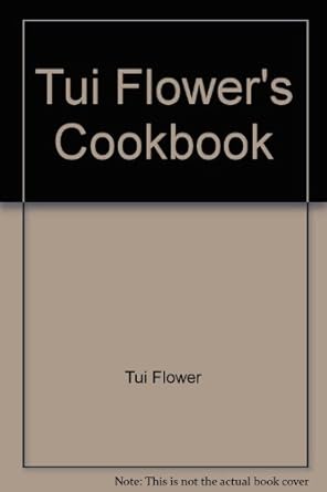 Tui Flower's Cookbook: Tui Flower: Amazon.com: Books