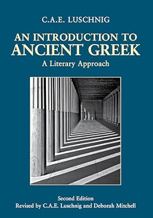An Introduction to Ancient Greek: A Literary Approach : Luschnig ...